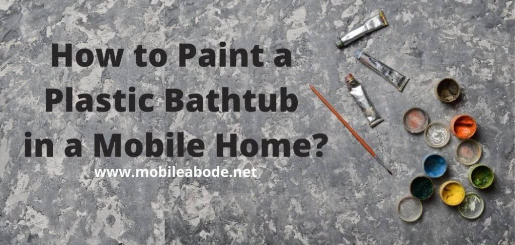 3 Easy Steps To Paint A Plastic Bathtub In A Mobile Home?