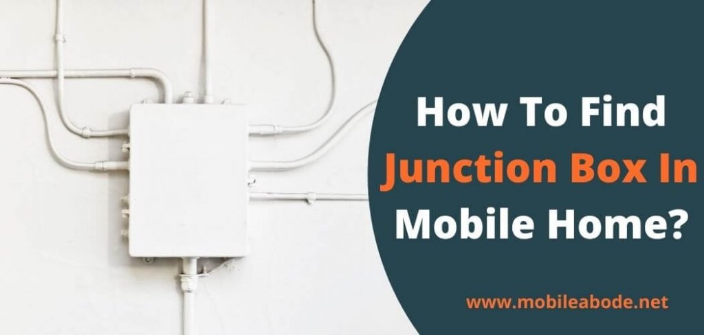 How To Find Junction Box In Mobile Home?
