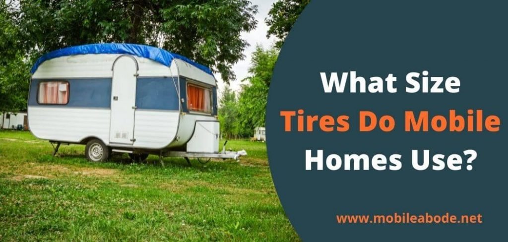 What Size Tires Do Mobile Homes Use And Their Types?